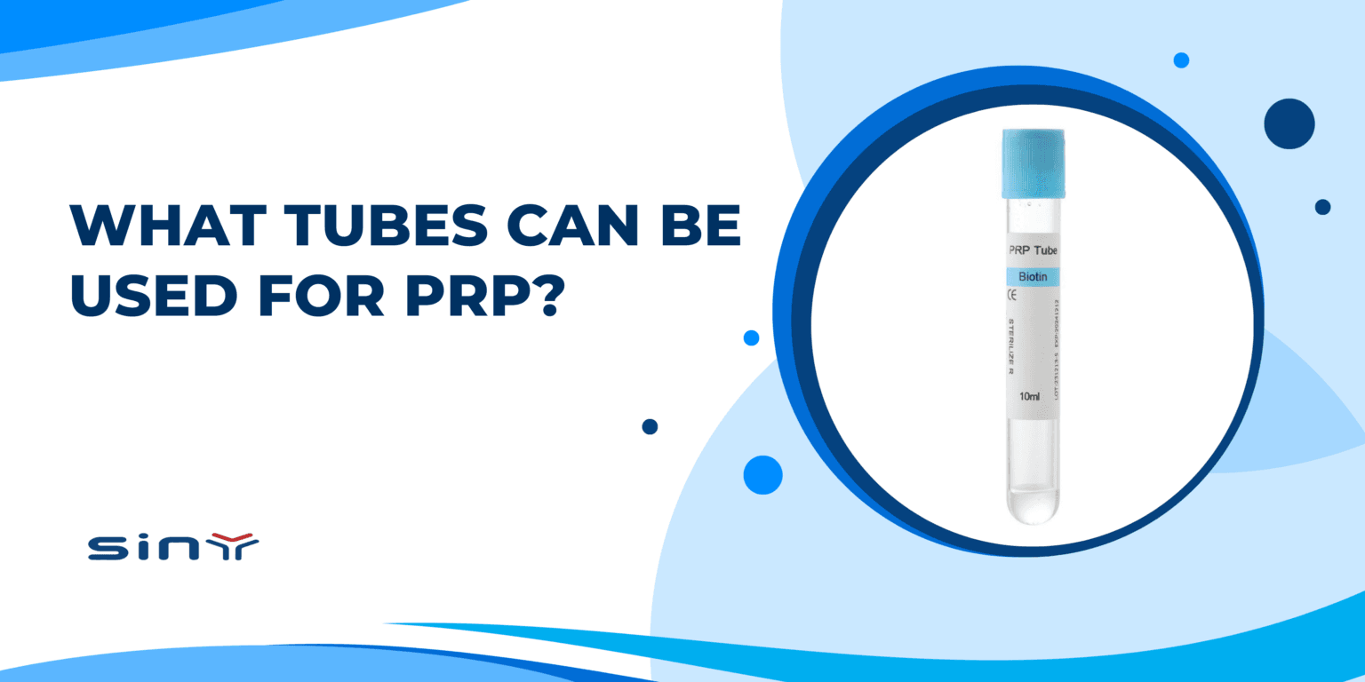 What tubes can be used for PRP ? - Sinymedical PRP Tube