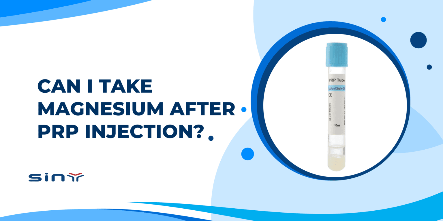 Can I Take Magnesium After PRP Injection? - Siny PRP Tube