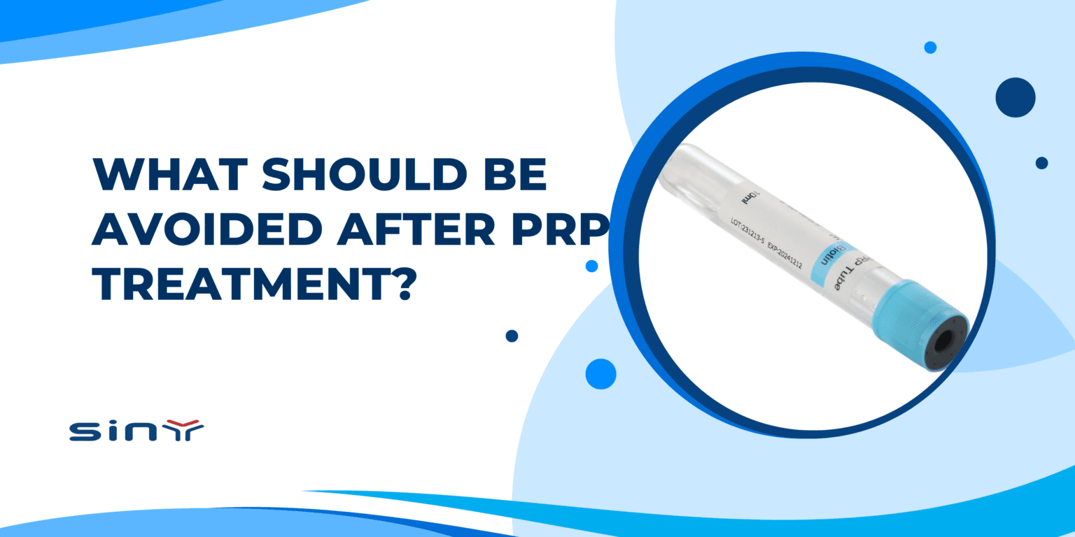 What Should Be Avoided After PRP Treatment? - Siny PRP Tube